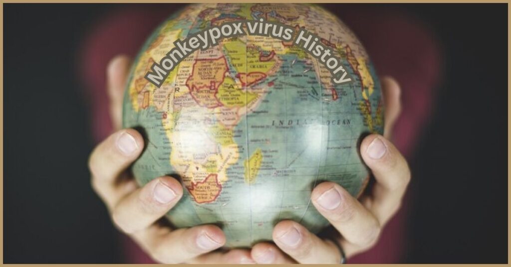 Monkeypox virus History: From Emergence to World Health Emergency ...